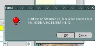AssetWise Linear Network Management - FRM-40112: Attempted go_item to non enabled item NM_NODE ...